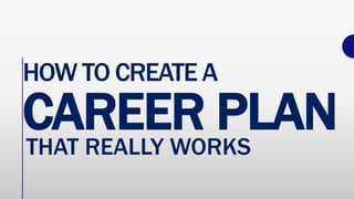 How to create a career plan that really works | PPT