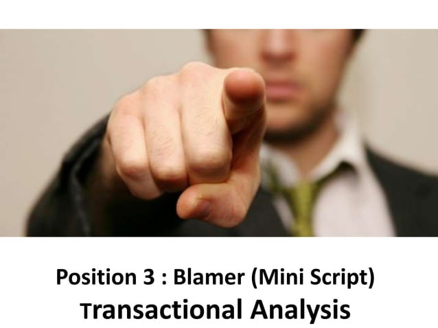 Position 3 blamer (mini script) transactional analysis - Manu Melwin ...