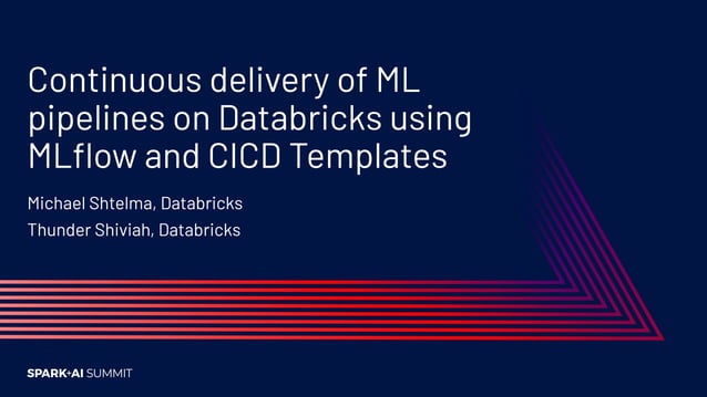 Continuous Delivery of ML-Enabled Pipelines on Databricks using MLflow | PPT