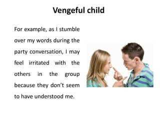 Vengeful child (mini script) transactional analysis | PPT