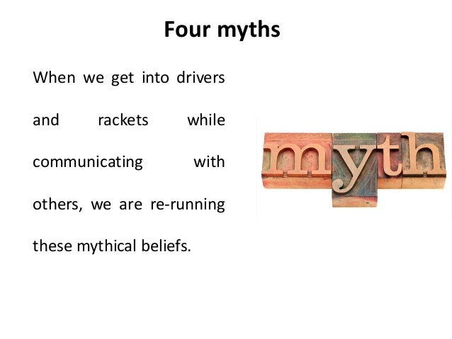 Four myths underling drivers and rackets - transactional analysis