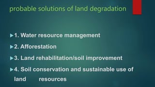 land degradation present problem and solution | PPT