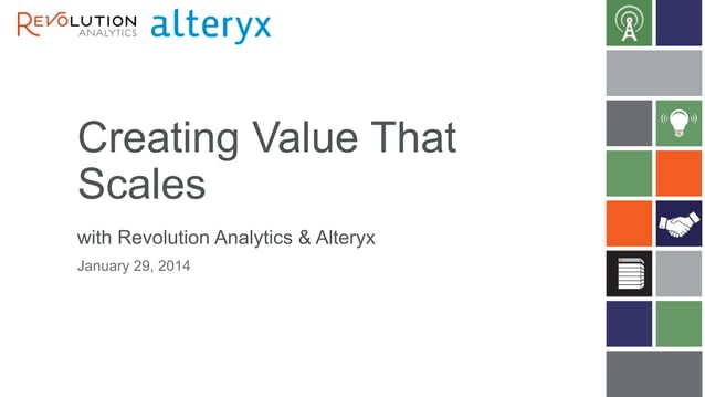 Creating Value That Scales with Revolution Analytics & Alteryx | PPT