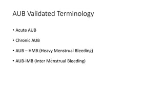 AUB Diagnosis and evaluation BY: Dr. DIPTI NABH Dr Sharda Jain | PPTX