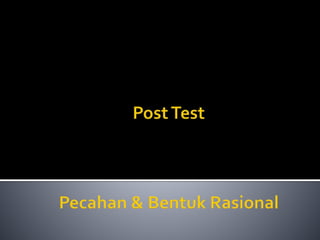 pecahan dan bentuk rasional | PPTX