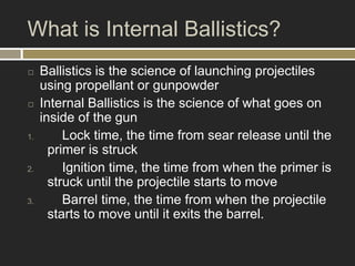 Internal Ballistics_Ryan Begley.pptx (1) | PPTX