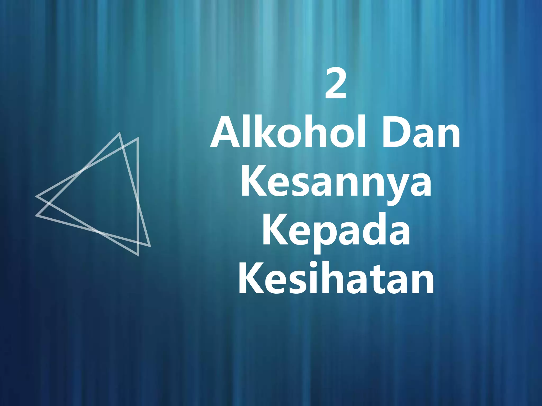 2 : Alkohol Dan Kesannya Kepada Kesihatan | PPTX