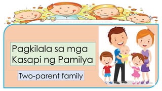 #2 AP Kasapi ng pamilya Two-parent family.pptx