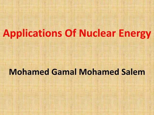 Applications Of Nuclear Energy | PPTX | Chemistry | Science