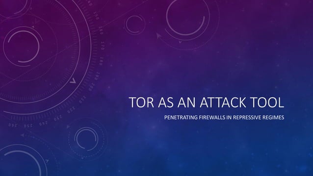 Tor as an Attack Tool: Penetrating Firewalls in Repressive Regimes | PPT