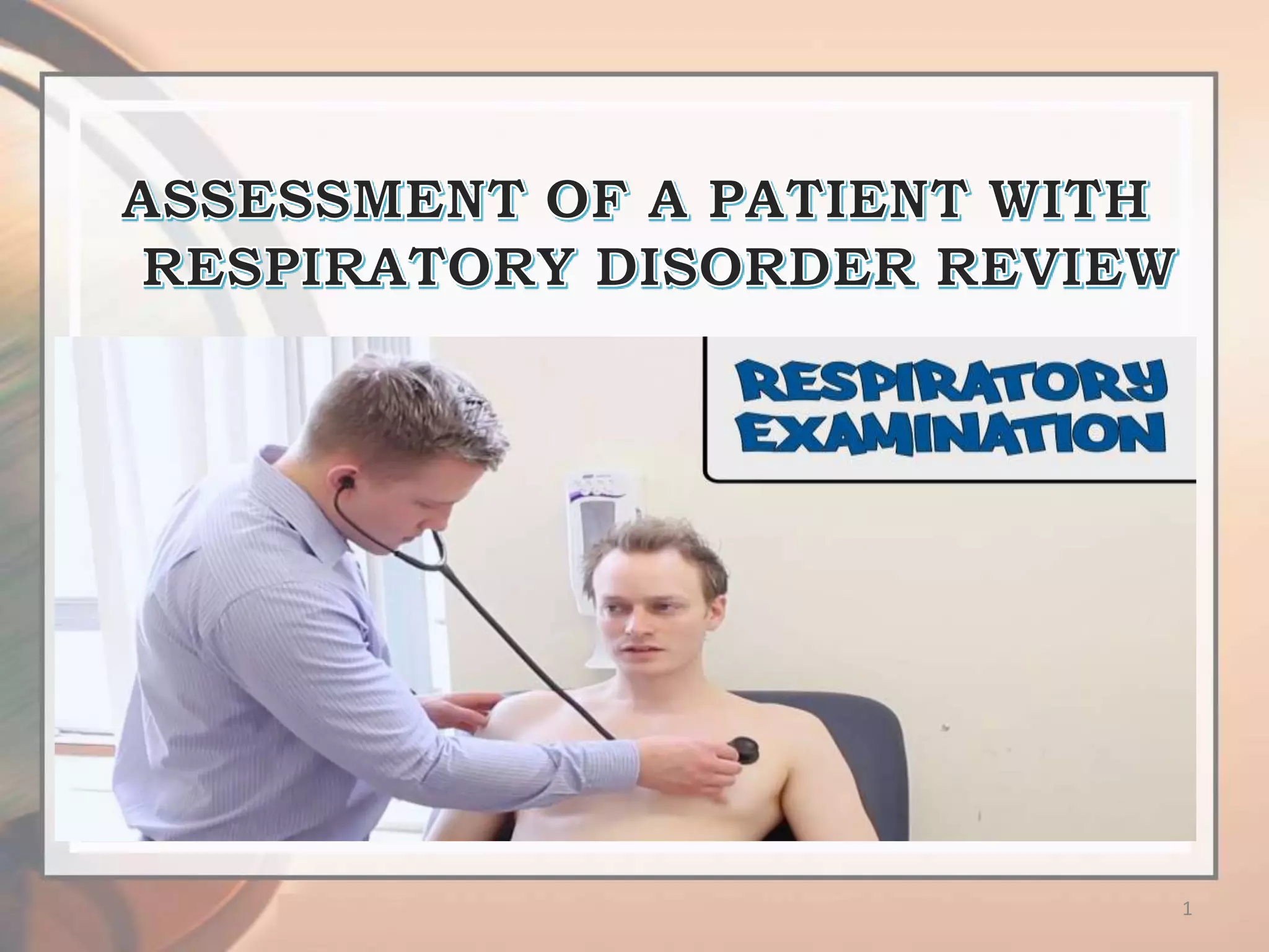 Assessment of patient with respiratory disorder | PPTX