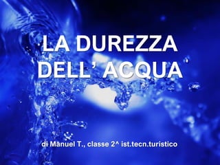 La durezza dell'acqua | PPT