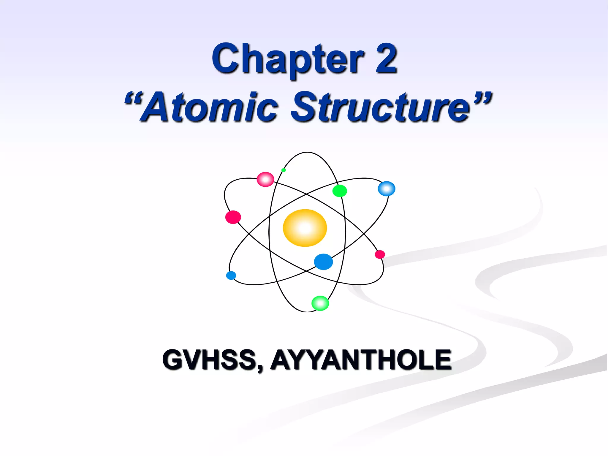 2 Atomic Structure.ppt | Chemistry | Science