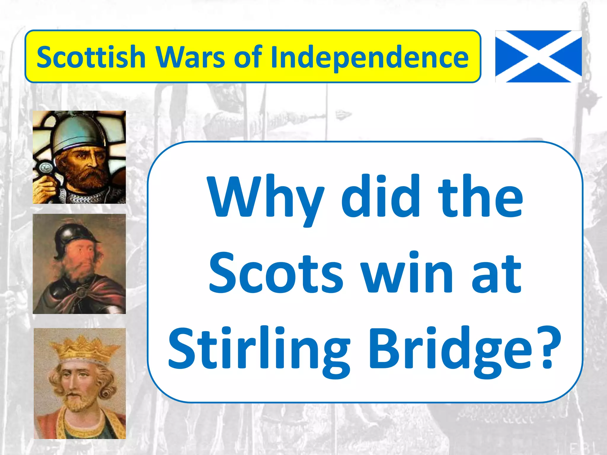 Scottish Wars of Independence - reasons scots won at stirling bridge | PPTX