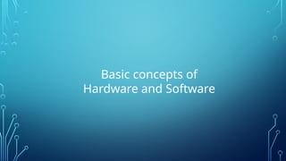 2_Basic concepts about computer Hardware _ Software.pptx