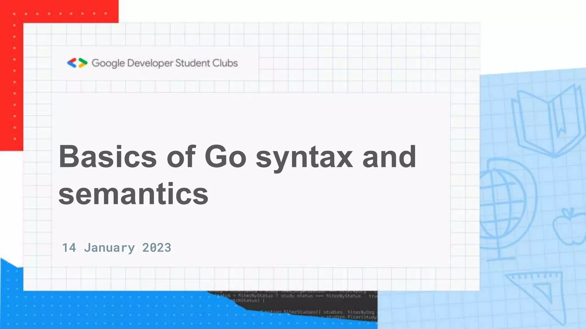 PPT Study Jam - Batch 1 Golang #2: Basics of Go Syntax and Semantics | PPT PPT Study Jam - Batch 1 Golang #2: Basics of Go Syntax and Semantics | PPT