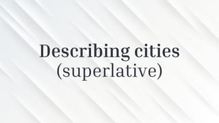 DESCRIBING CITIES - SUPERLATIVE | PPTX