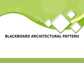 blackboard architecture pattern in artifical intelligence | PPTX