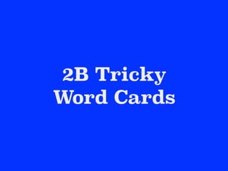 IRLA 2B Tricky Words Cards Part 1 | PPT