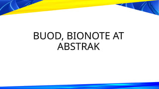 2 BUOD BIONOTE AT ABSTRAK (FILIPINO SA PILING LARANG).pptx