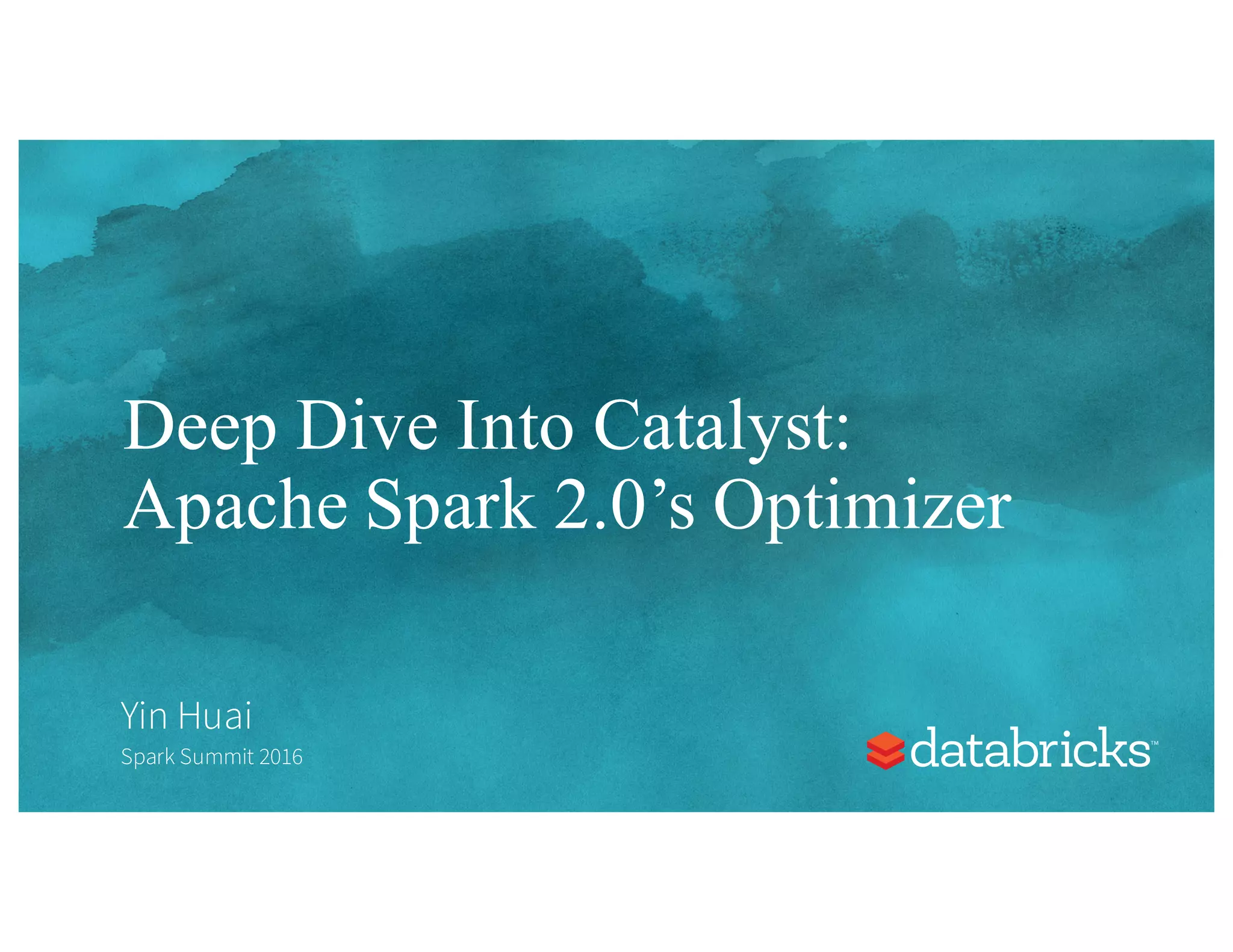 Deep Dive Into Catalyst Apache Spark 20s Optimizer Ppt