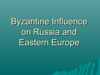 Byzantine Influence on Russia | PPT
