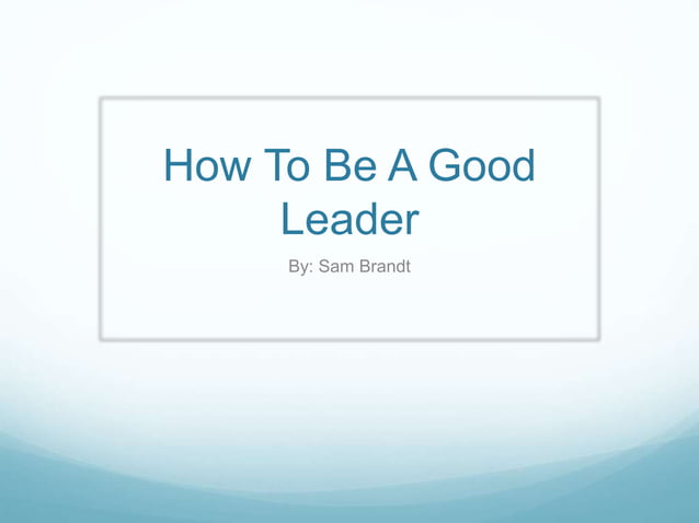 How to be a good leader | PPTX