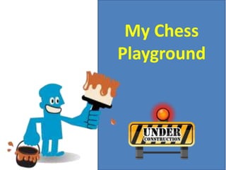 My Chess Playground 1.0 | PPTX