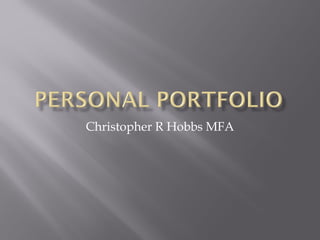 Personal Portfolio_Christopher R Hobbs (2) | PPT