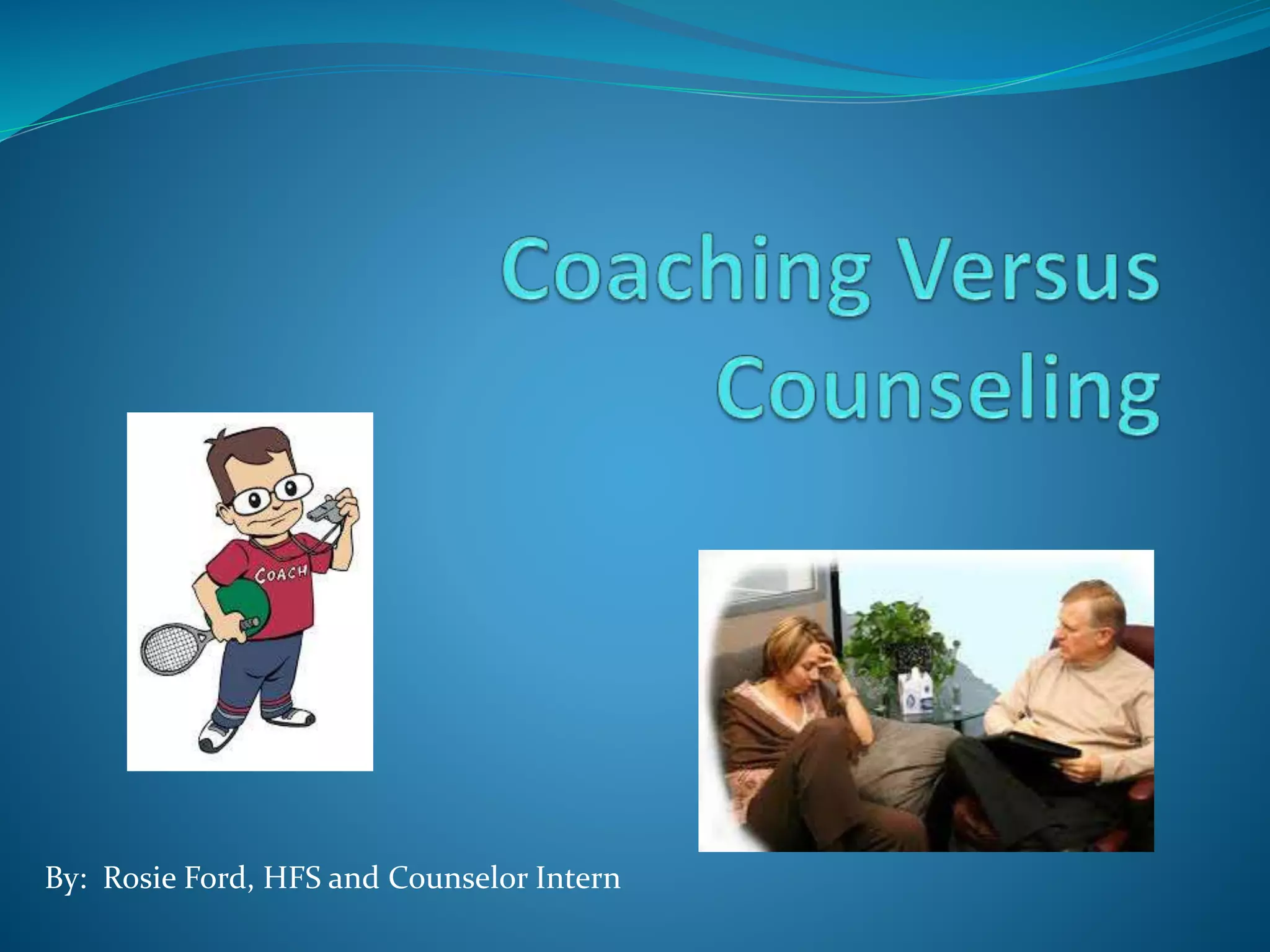 Coaching Versus Counseling | PPTX