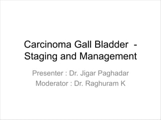 2 Carcinoma Gall Bladder - Staging and Management.pdf