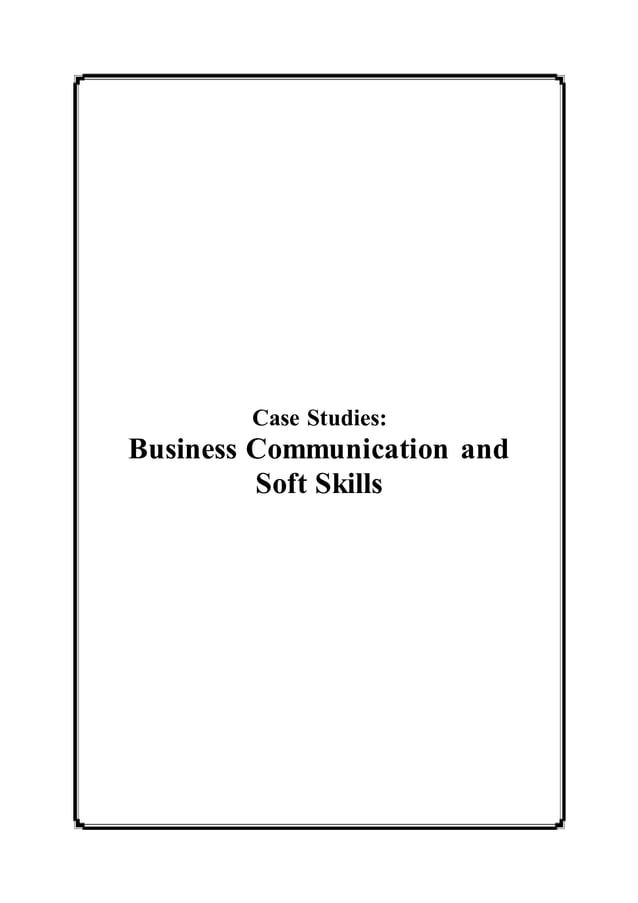 ICFAI - Business Communications and Soft Skills - Case studies | PDF
