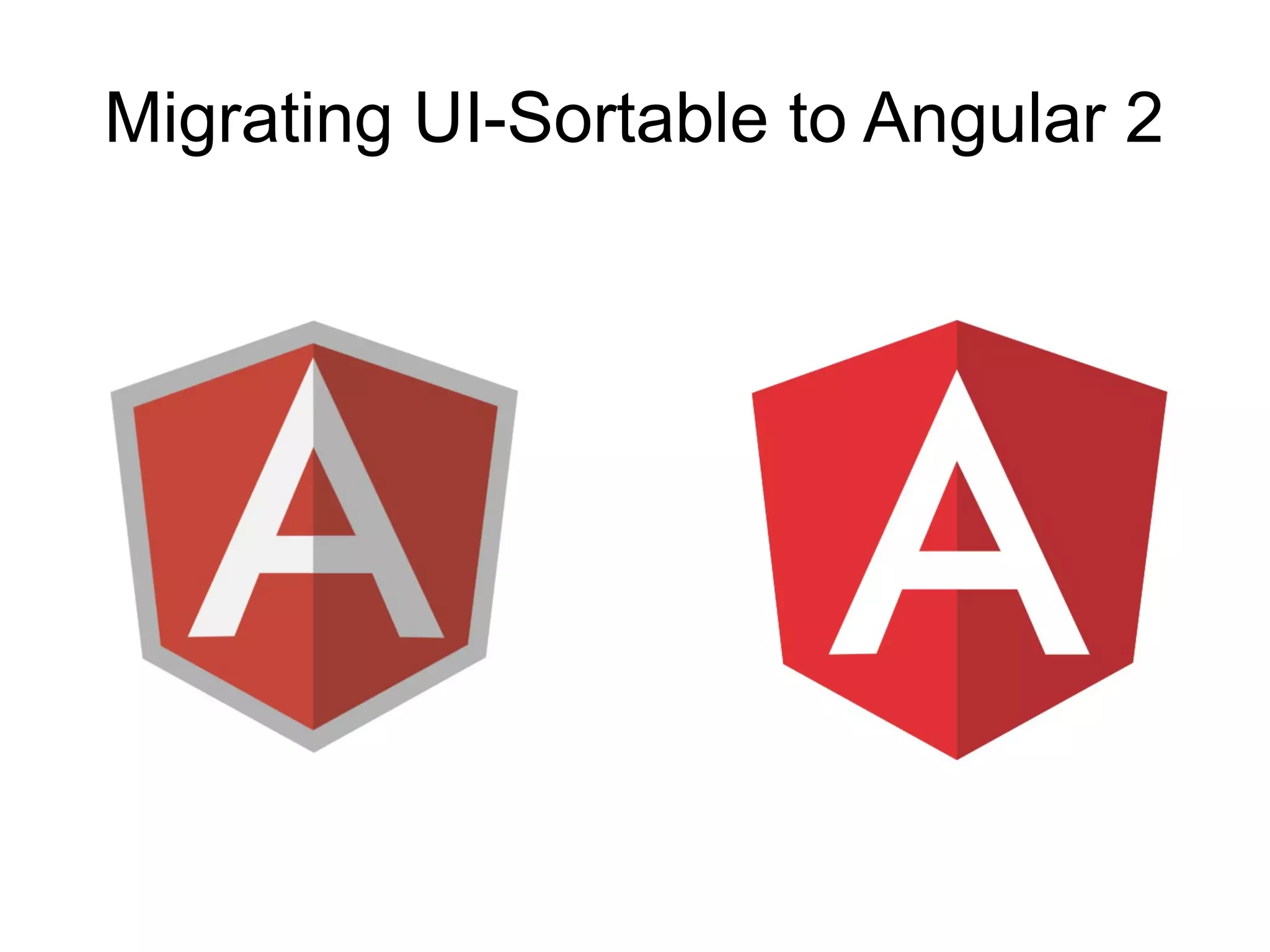 Migrating UI-Sortable to Angular 2 | PPT