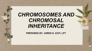 (2) CHROMOSOMES AND CHROMOSAL INHERITANCE.pptx