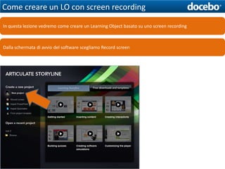 2 - Come usare Storyline con Docebo: Screen Recording | PPT