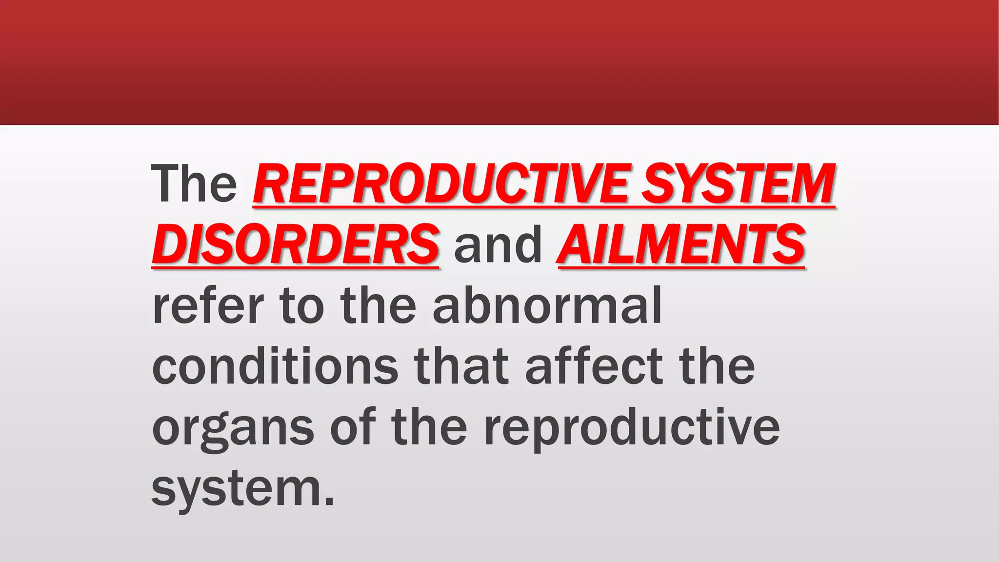 Common Disorders and Ailments of the Reproductive System | PPTX