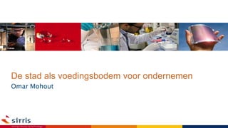 Stad als voedingsbodem voor ondernemen - Omar Mohout | PPT