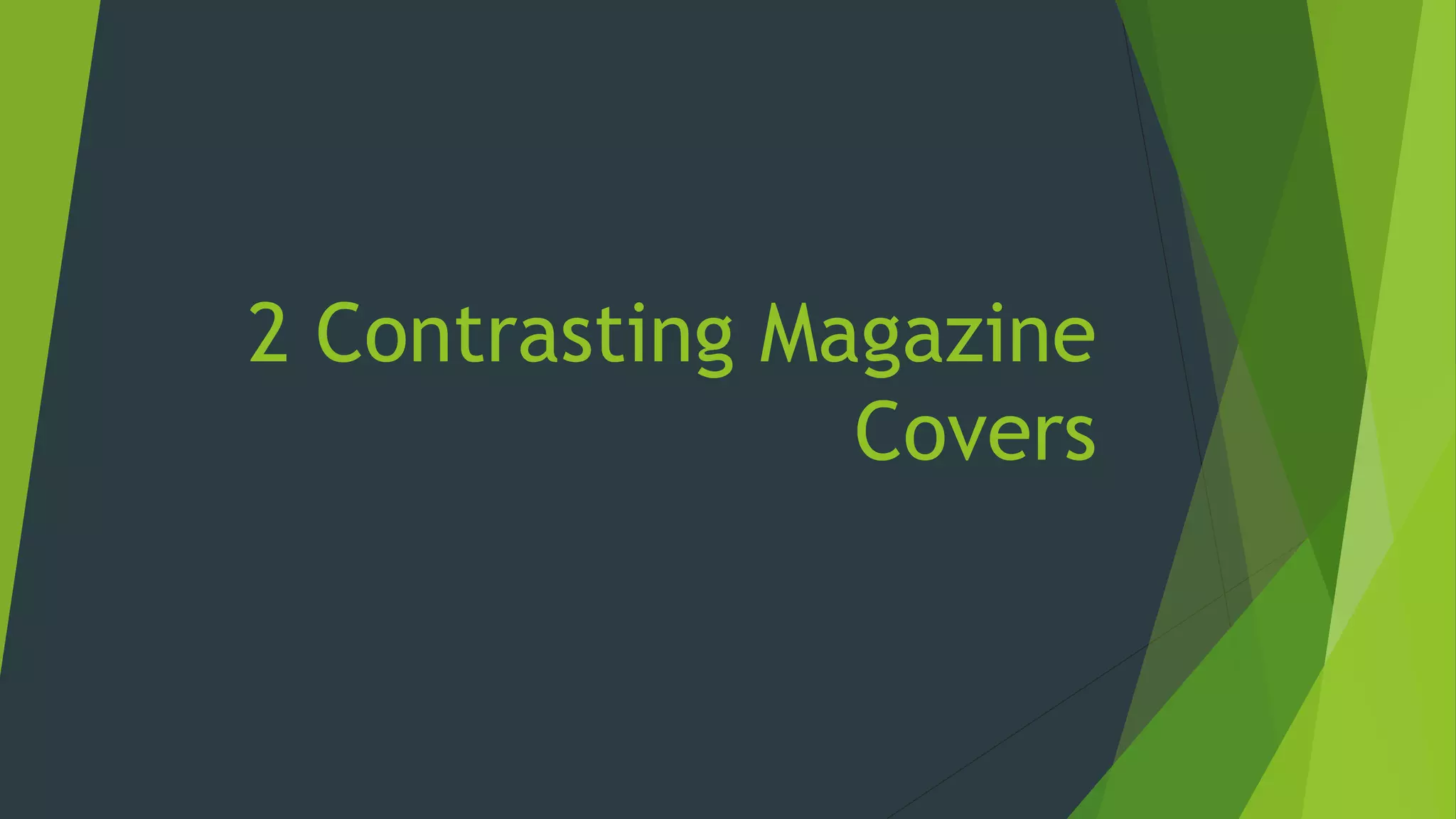 2 contrasting magazine covers-NEA 3 | PPT