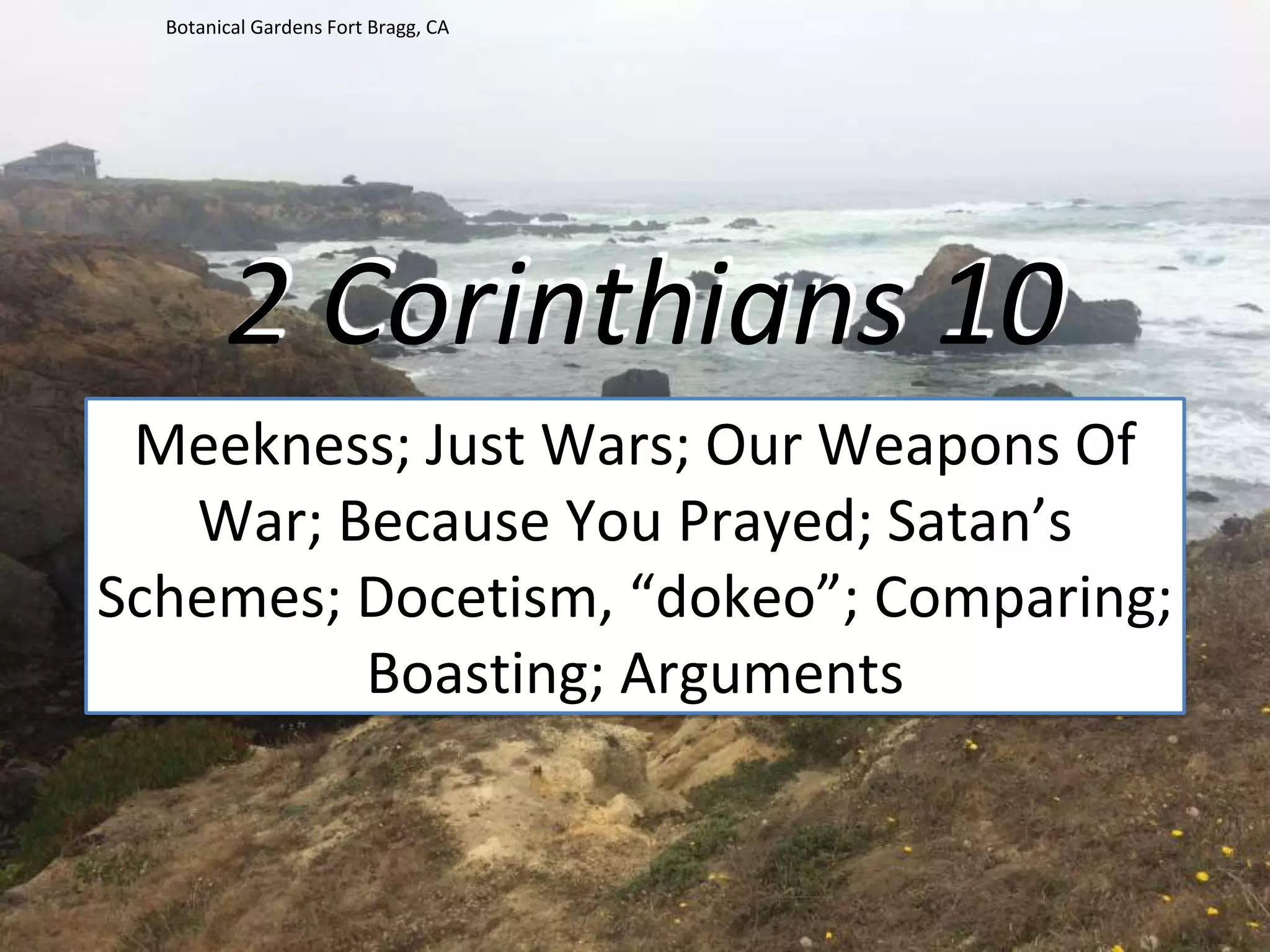 2 Corinthians 10, Meekness; Just Wars; Our Weapons; Because You Prayed ...