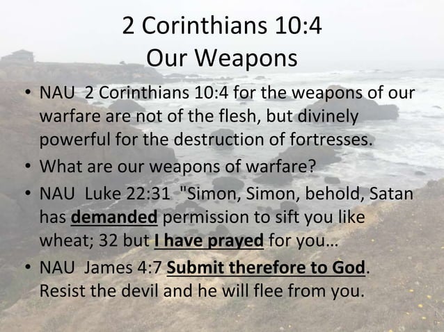 2 Corinthians 10, Meekness; Just Wars; Our Weapons; Because You Prayed ...