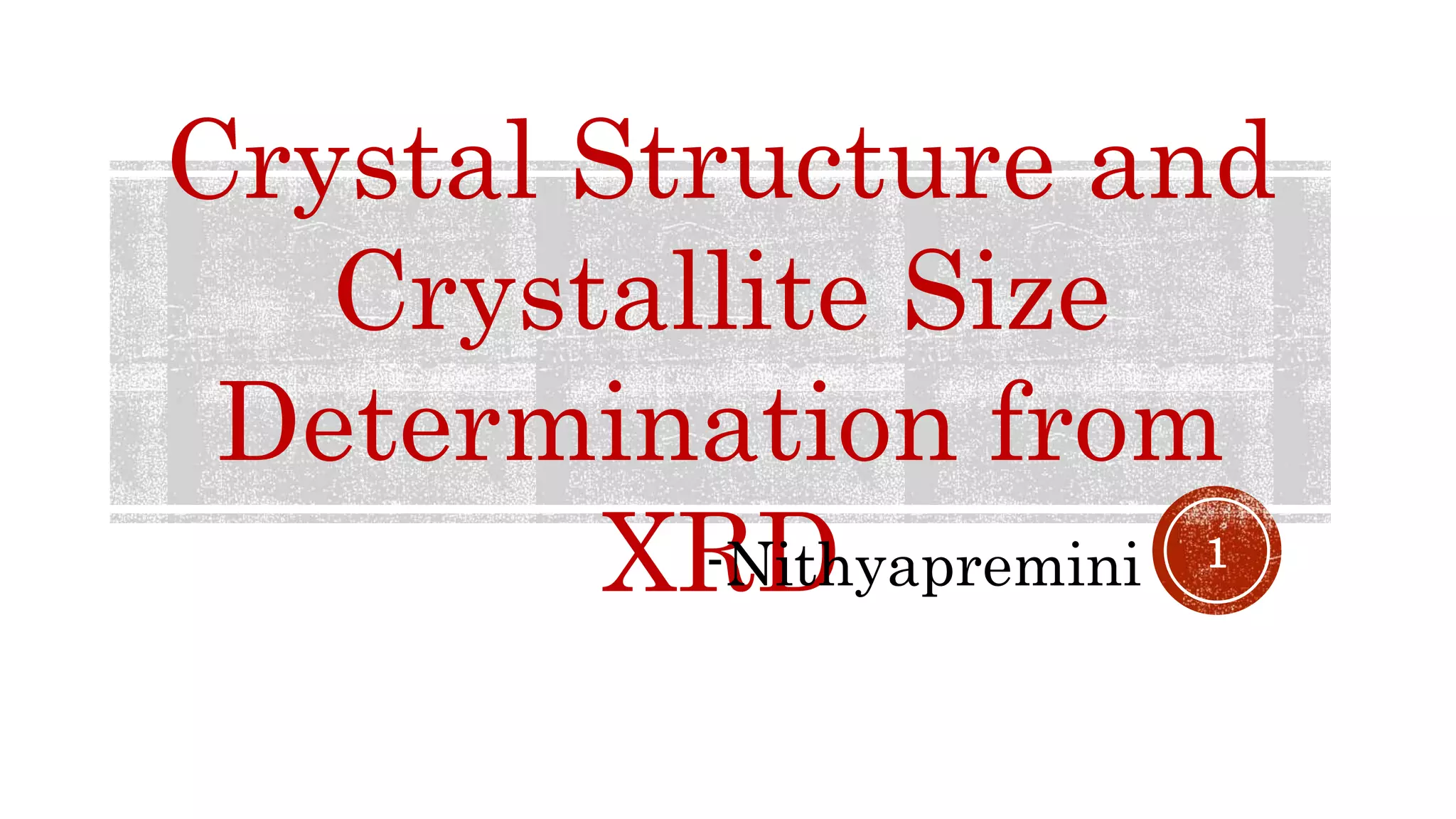Crystal Structure and Crystallite Size Determination from XRD | PPT