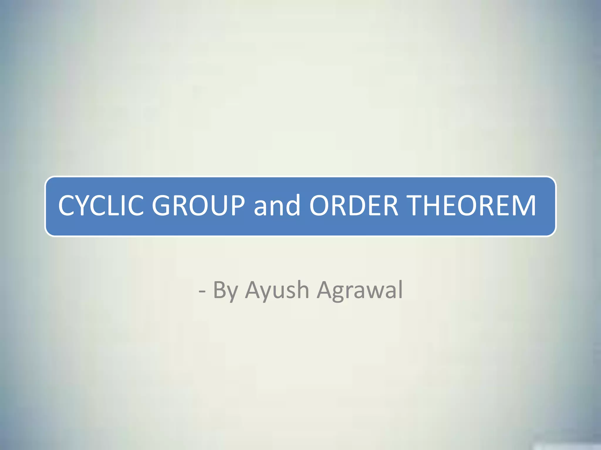 Cyclic group- group theory | PPTX