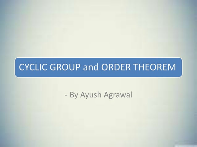 Cyclic group- group theory | PPTX