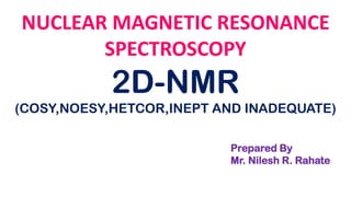 2D-NMR-(COSY,NOESY,HETCOR,INEPT AND INADEQUATE).pdf