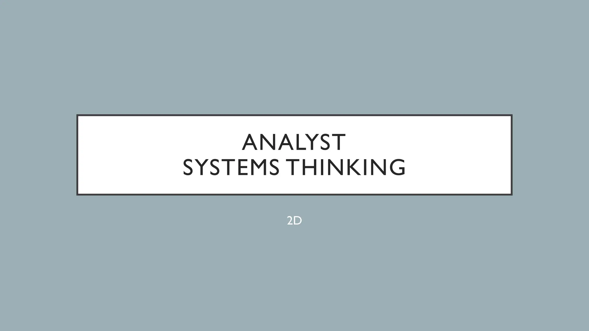 2D- Systems Thinking- Analystsddddd.pptx