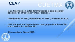 2da CLASE - Enfermedad Venosa - CLASIFICACIÓN CEAP - CUETMX.pdf