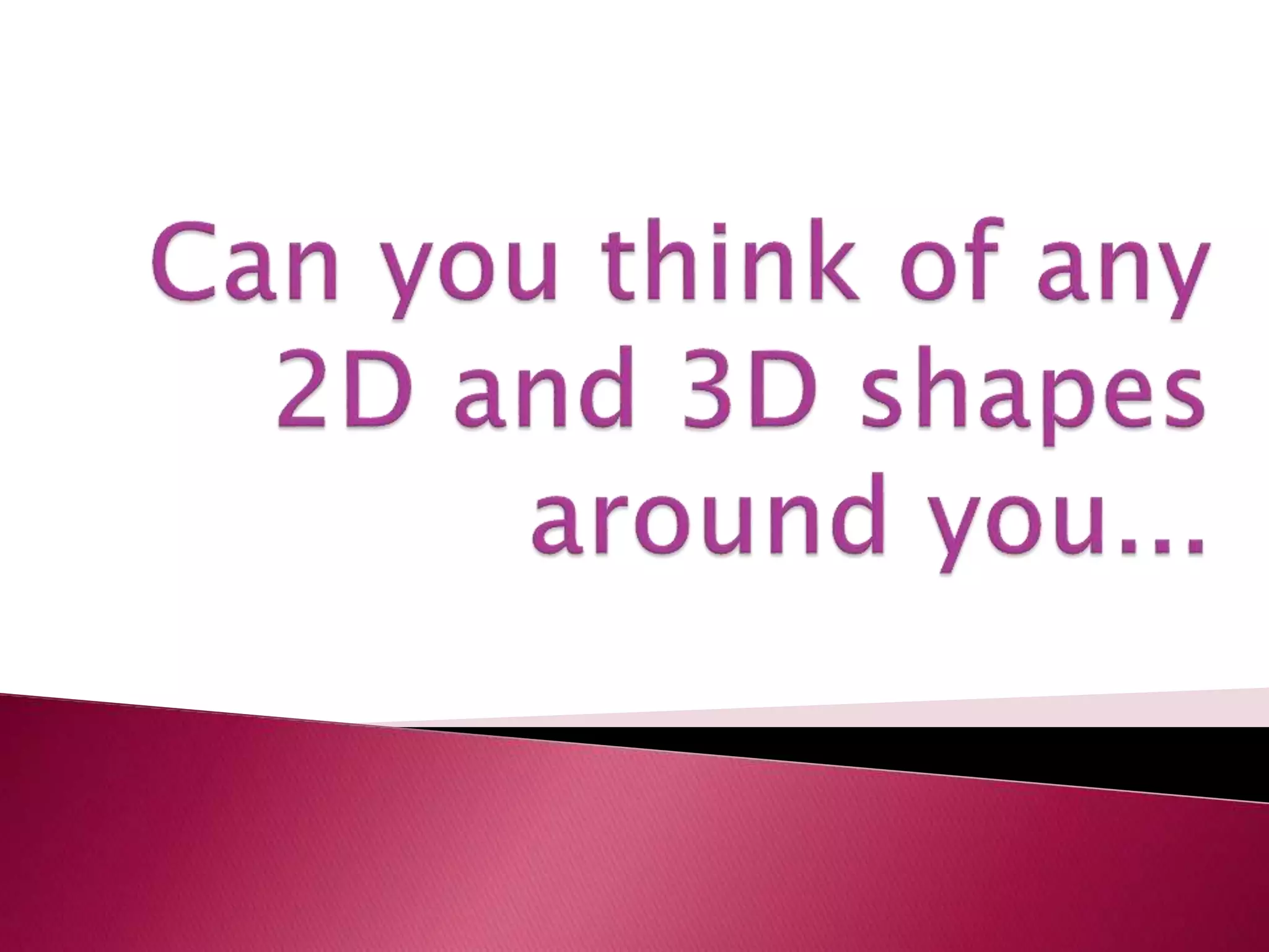 2 d and 3d shapes | PPTX