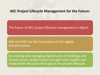 2D CAD, 3D CAD, BIM, and VDC for Seamless AEC Project Lifecycle Management | PPTX