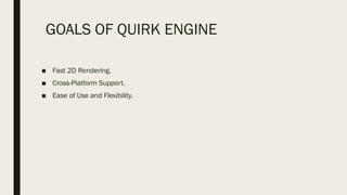 2D Game Engine (quirk engine) for renderring game | PPT