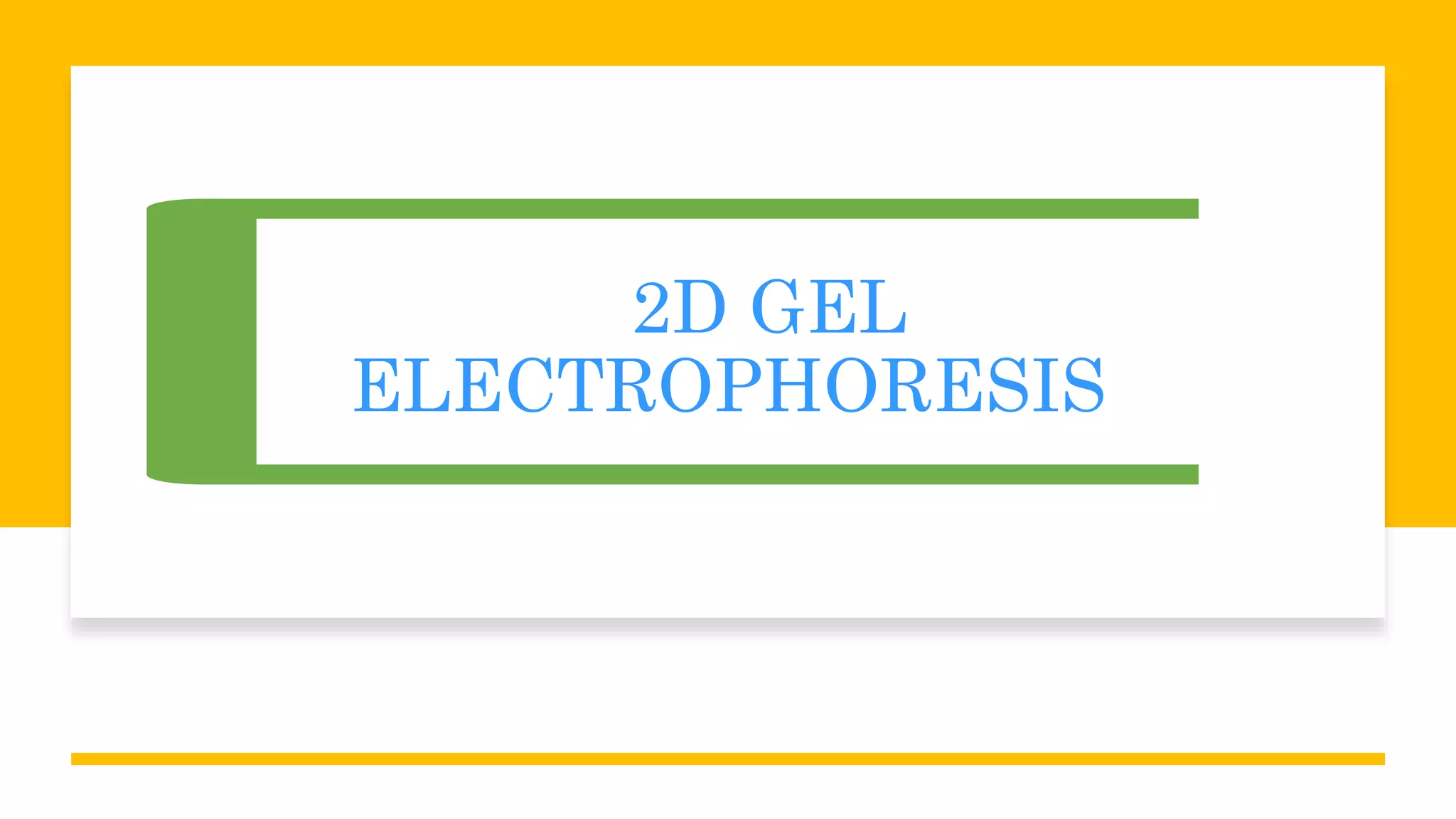 2D Gel Electrophoresis | PPTX